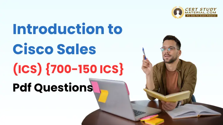 700-150 Cisco Sales ICS Exam Guide | Introduction & Tips